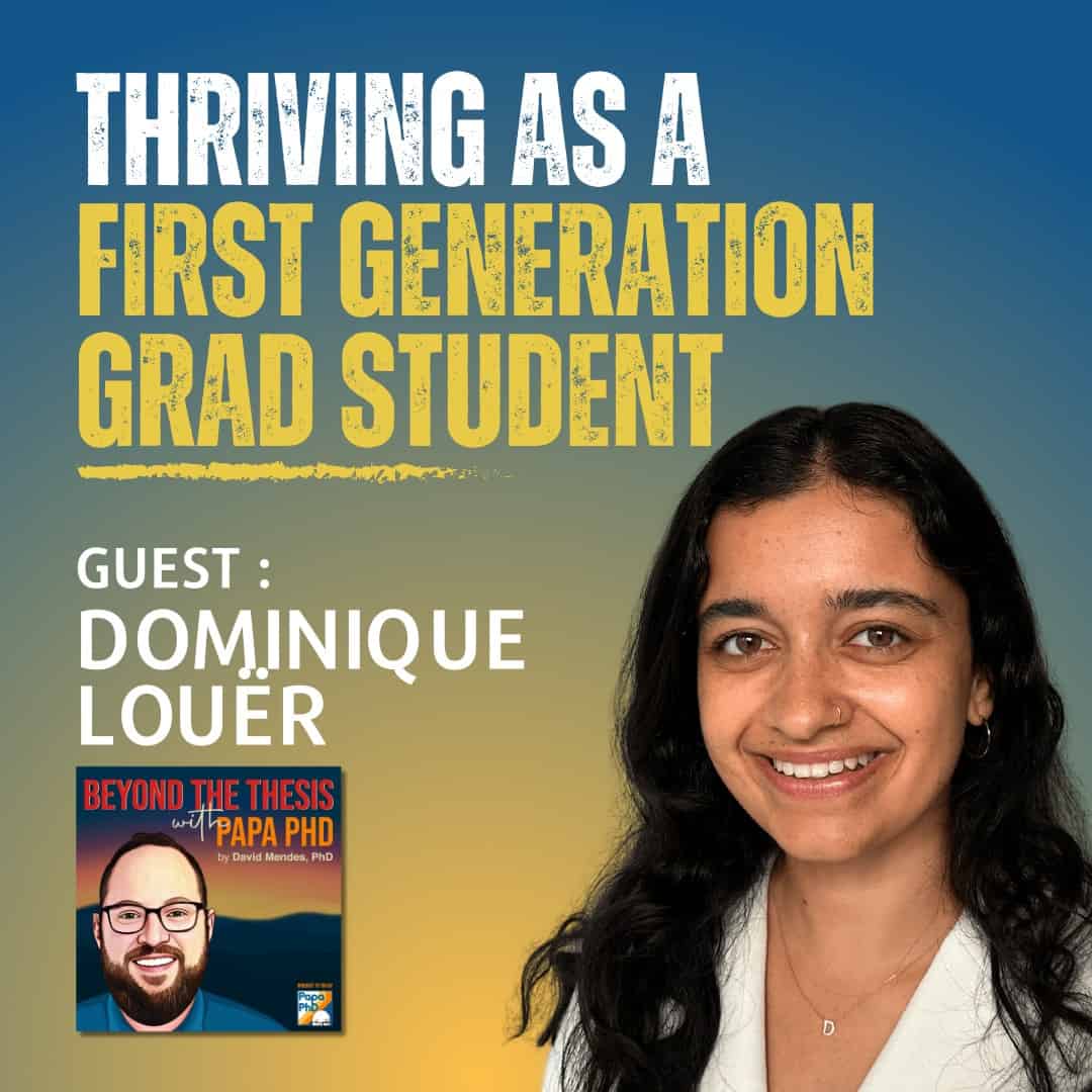 Thriving as a First Gen Graduate Student With Dominique Louër – Papa Phd Podcast